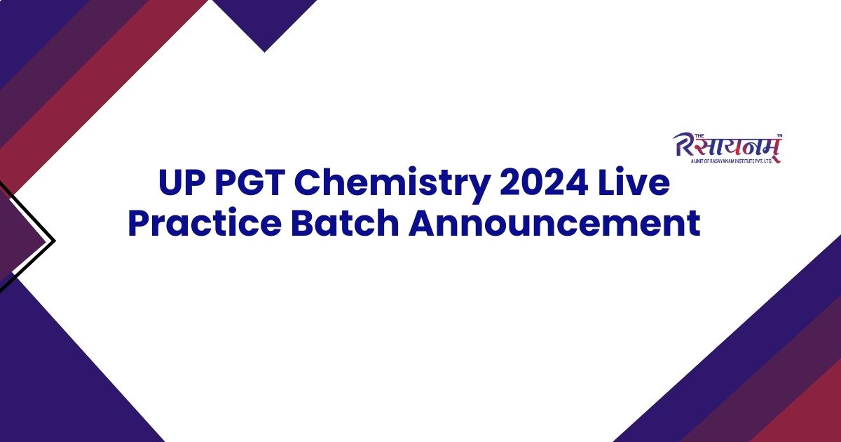 UP PGT Chemistry 2024 Live Practice Batch Announcement
