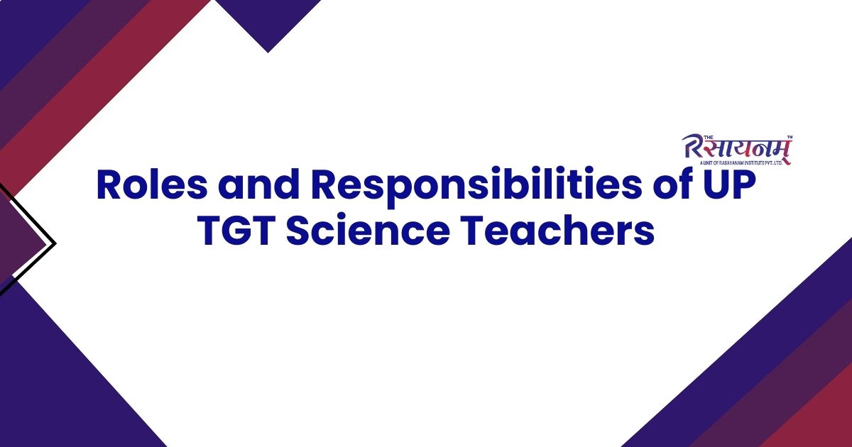 Roles and Responsibilities of UP TGT Science Teachers